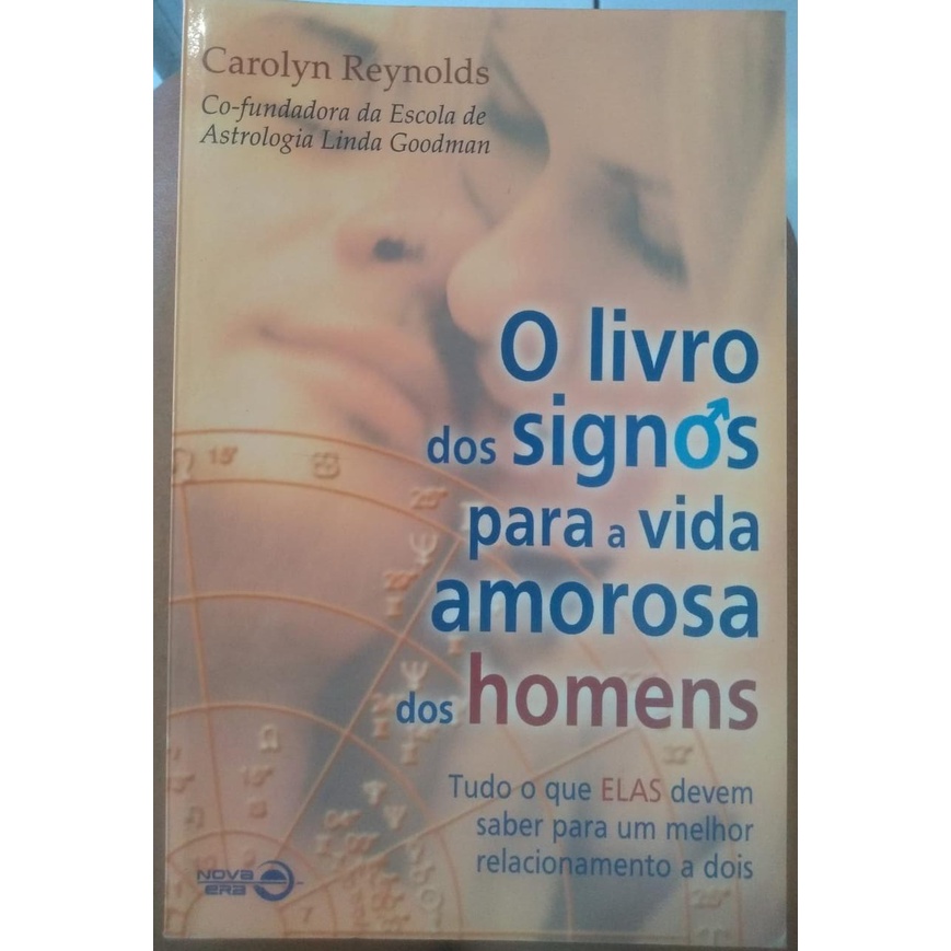 O livro dos signos para a vida amorosa dos homens - Tudo o que ELAS devem saber para um melhor ...