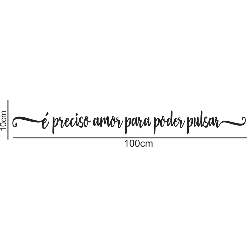 Adesivo frase Casa Carro Parede Vidro É preciso amor para poder pulsar ...