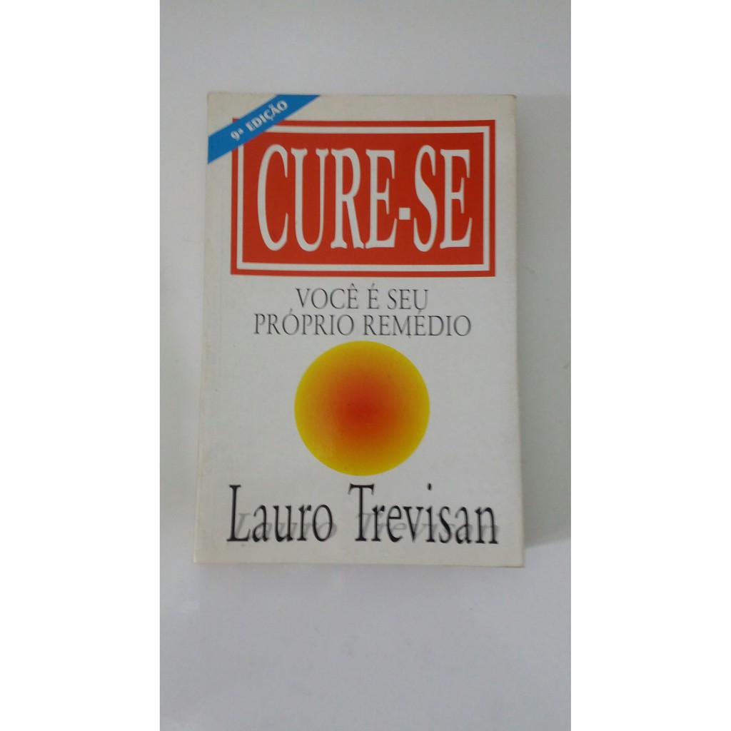 Livro - Cure-se, Você é seu Próprio Remédio - Lauro Trevisan | Shopee Brasil