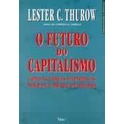 O Futuro do Capitalismo: Como as Forcas Economicas Moldam o Mundo de ...