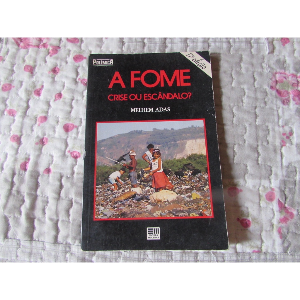 Livro: Livro: A Fome: Crise ou Escândalo? (coleção Polemica) Autor ...