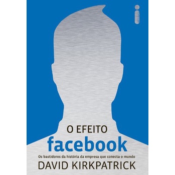 O Efeito Facebook - David Kirkpatrick | Shopee Brasil