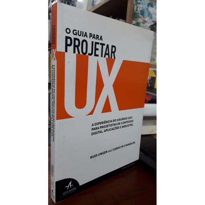 O Guia Para Projetar UX - Russ Unger; Carolyn Chandler | Shopee Brasil