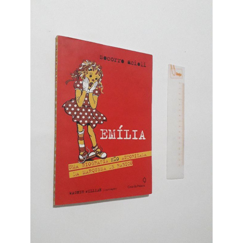 Livro: Emília: Uma biografia não autorizada da Marquesa de Rabicó – Socorro Acioli. | Shopee Brasil