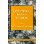 Estratégias para o Sucesso (parte I) autor John C. Maxwell & Jim Doman ...