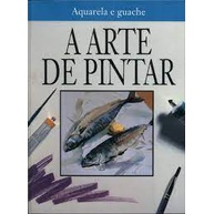 Livro: A arte de pintar - Aquarela e guache | Shopee Brasil