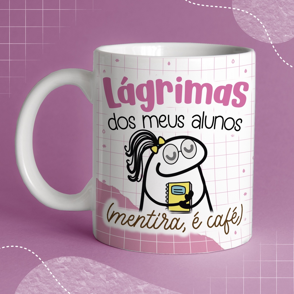 Caneca Personalizada Flork - Dia dos Professores - Lágrimas dos meus ...