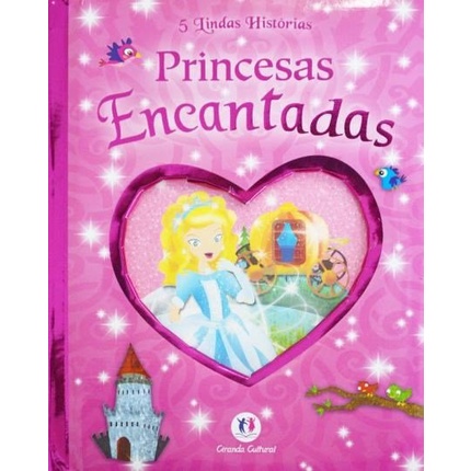 PRINCESAS ENCANTADAS - 5 LINDAS HISTÓRIAS autor ILUSTRAÇÕES: LIE A ...