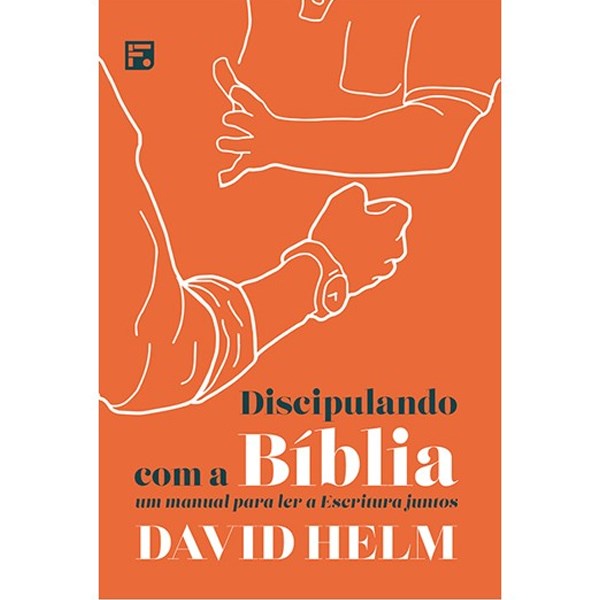 Discipulando com a Bíblia | David Helm | Shopee Brasil