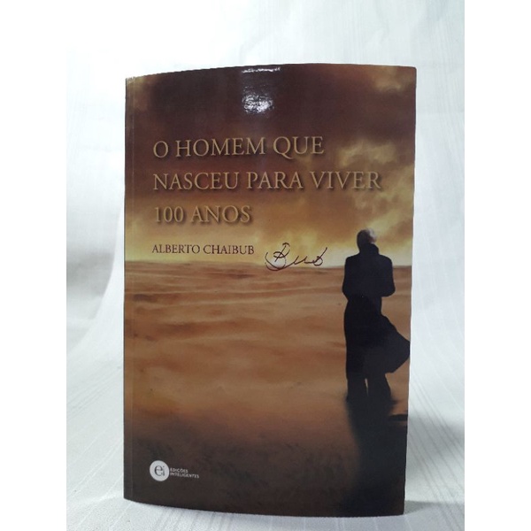 livro o homem que nasceu para viver 100 anos - Alberto Chaibub | Shopee ...