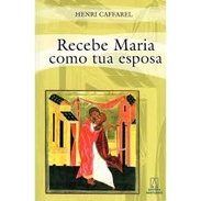 RECEBE MARIA COMO TUA ESPOSA autor HENRI CAFFAREL | Shopee Brasil