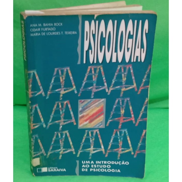 PSICOLOGIAS: UMA INTRODUÇÃO AO ESTUDO DE PSICOLOGIA (ANA M. BAHIA BOCK ...