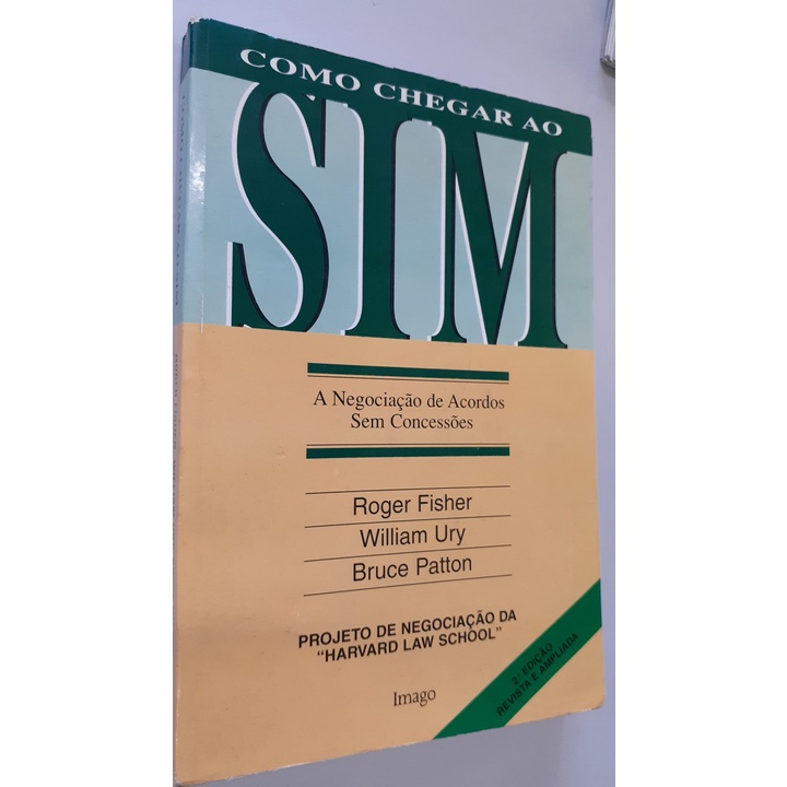 Livro Como Chegar ao Sim: A negociação de acordos sem concessões ...