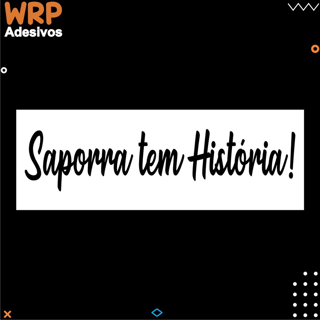 Adesivo Saporra Tem História | Excelente Qualidade | Shopee Brasil