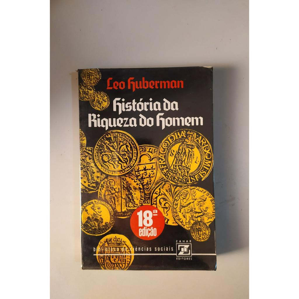 historia da riqueza do homem - Leo Huberman | Shopee Brasil