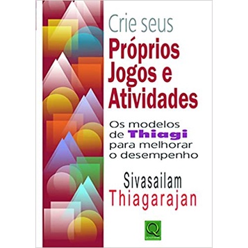 Crie seus Proprios Jogos e Atividades - Os Modelos de Thiagi para ...