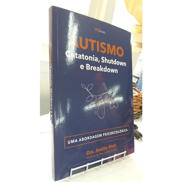 LIVRO AUTISMO - CATATONIA, SHUTDOWN E BREAKDOWN - DRA. AMITTA SHAH | Shopee Brasil