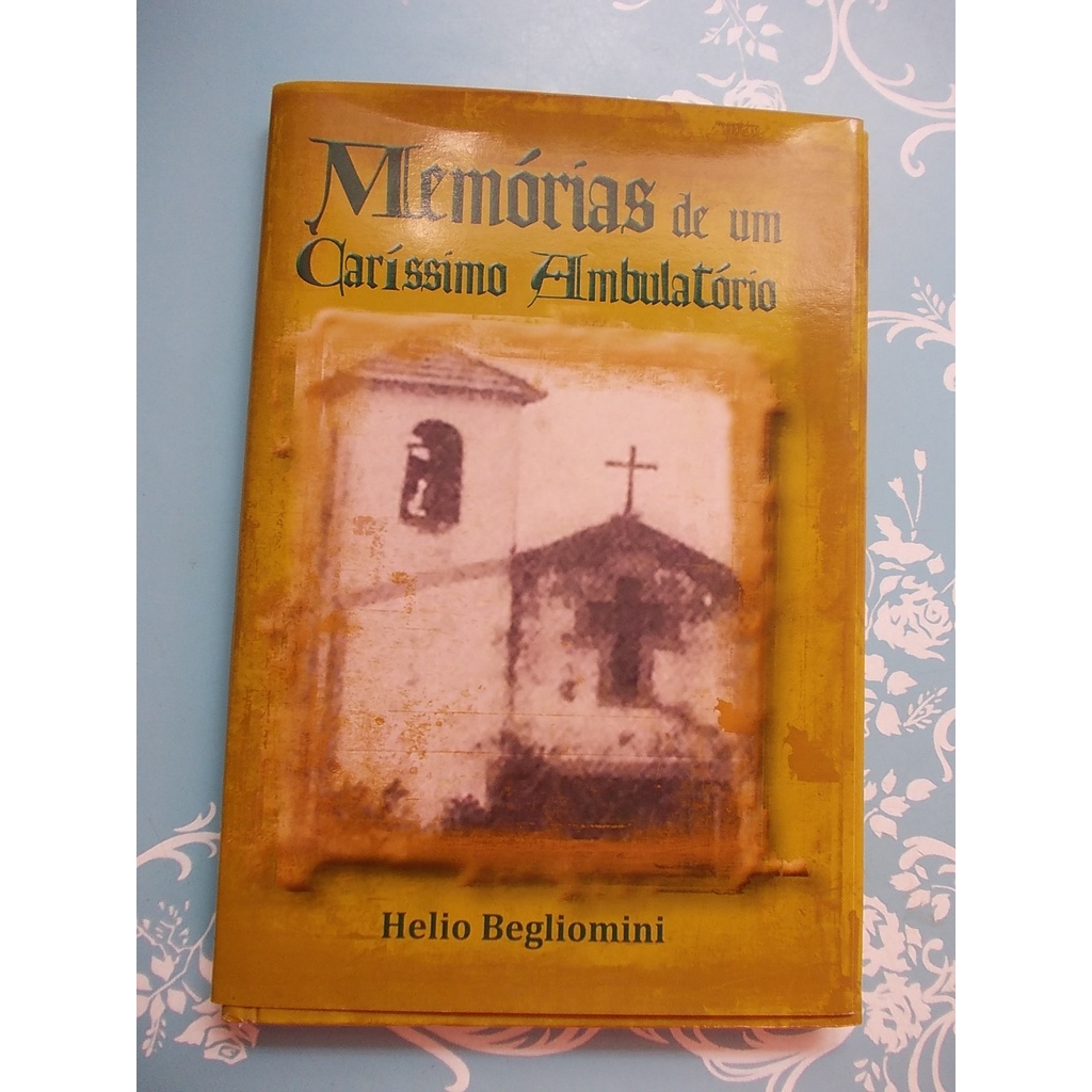 Memórias De Um Caríssimo Ambulatório - Helio Begliomini | Shopee Brasil