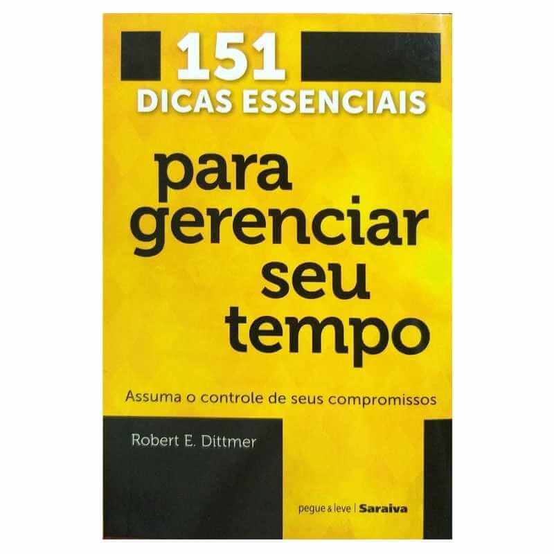 Livro 151 Dicas Essenciais Para Gerenciar Seu Tempo Robert E. Dittmer ...