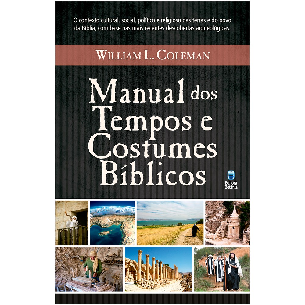 Manual dos Tempos e Costumes Bíblicos - William L. Coleman - Editora Betania | Shopee Brasil