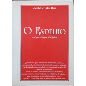 O Espelho - A Consciência Holística de Jacob Carvalho Reis | Shopee Brasil