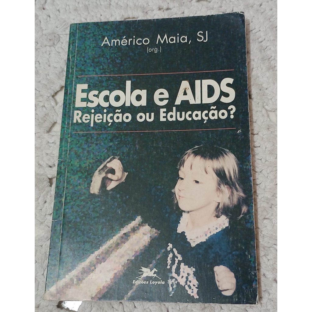 Escola E Aids Rejeição Ou Educação? - Américo Maia | Shopee Brasil