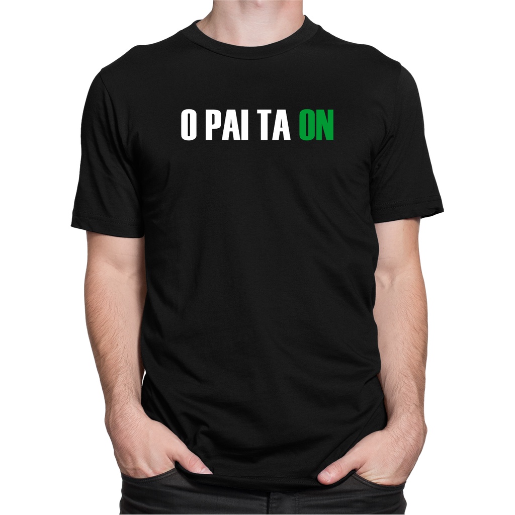 Camiseta O Pai Ta On Camisa Presente Meme Moda Frases Engraçadas ...