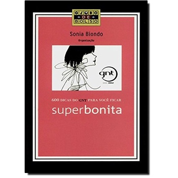 600 Dicas do GNT Para Você Ficar Superbonita autor Biondo, Soni | Shopee Brasil