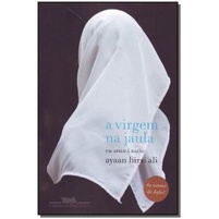 A Virgem na Jaula - um Apelo Á Razão de Ayaan Hirsi Ali, Ivan Weisz ...