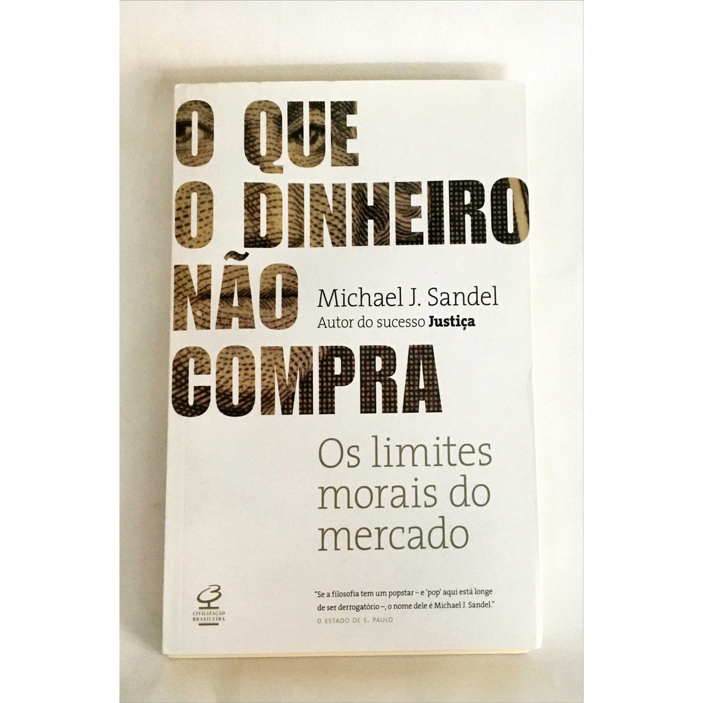 O Que o Dinheiro não Compra - Os Limites Morais Do Mercado de Michael ...