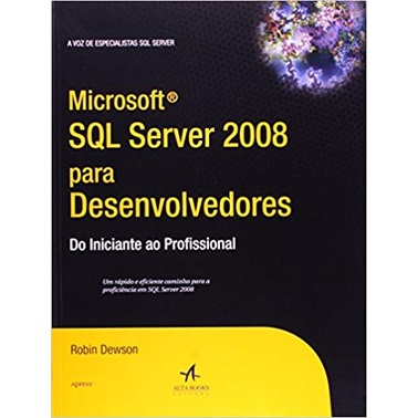 Microsoft SQL Server 2008 para Desenvolvedores: Do iniciante ao ...