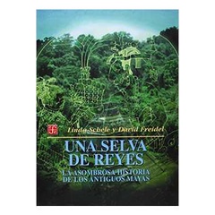 Una Selva de Reyes - La Asombrosa Historia de los Antiguos Mayas de ...