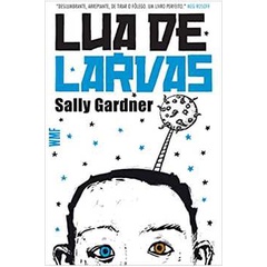 Lua de Larvas de Sally Gardner; Waldea Barcellos; Julian Crouch | Shopee Brasil