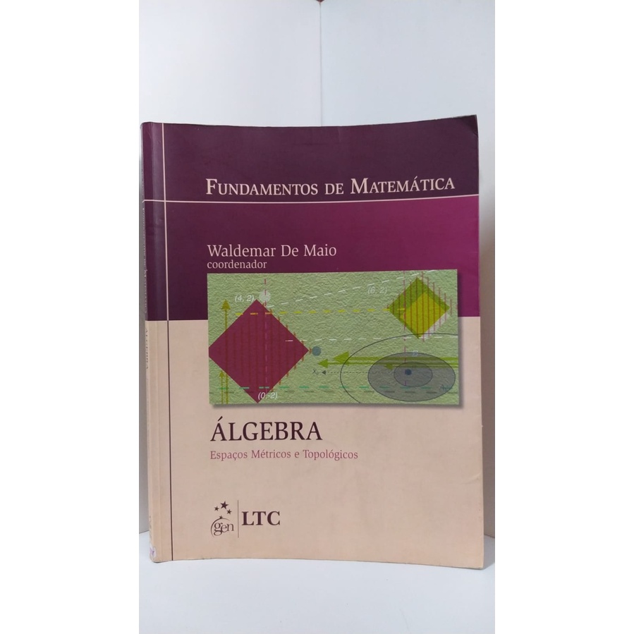 Fundamentos de Matemática - Álgebra - Espaço Métricos e Topológicos ...
