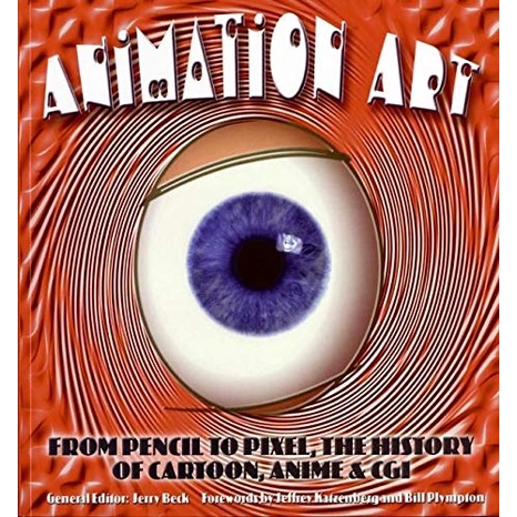 Animation Art: From Pencil to Pixel, The History of Cartoon, Anime ...