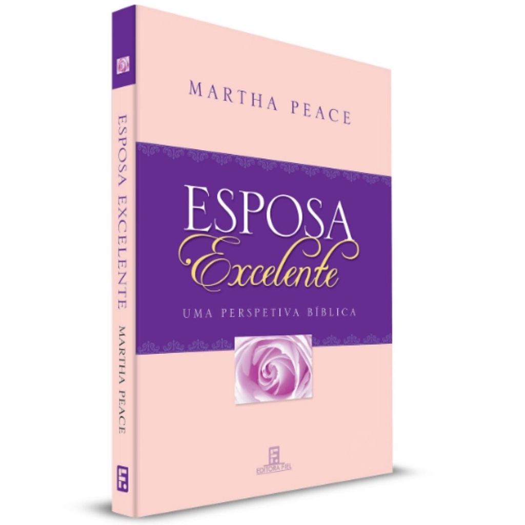 Livro Esposa Excelente - Uma Perspectiva Bíblica - Martha Peace ...