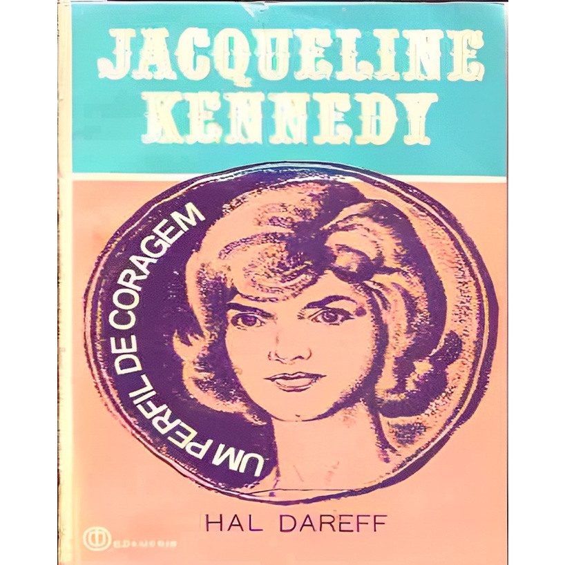Jacqueline Kennedy - Um Perfil de Coragem autor Hal Dareff | Shopee Brasil
