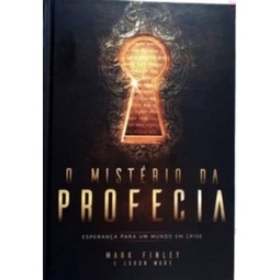 O Mistério da Profecia - Esperança para um mundo em crise autor Mark ...