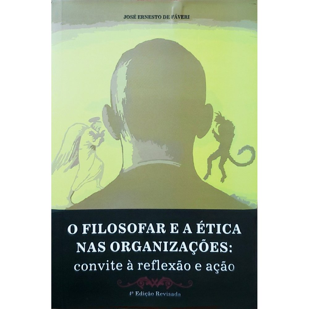O Filosofar e a Ética nas Organizações - Convite à Reflexão e Ação ...