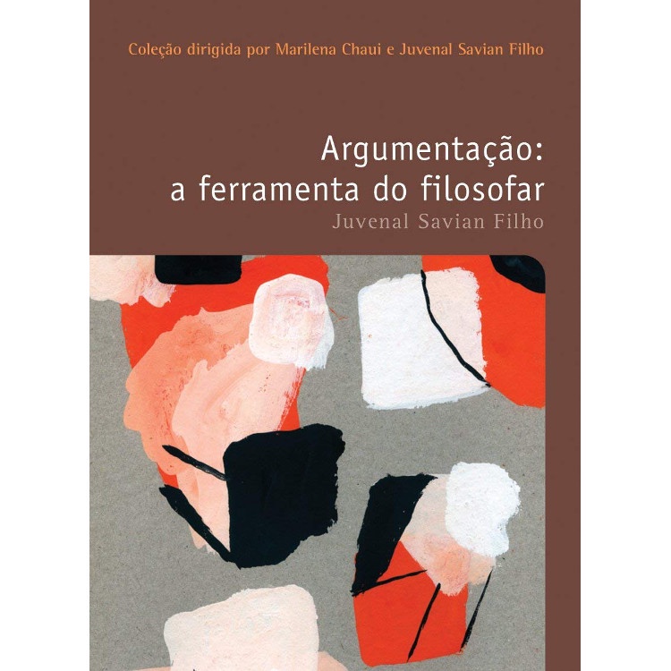 COLEÇÃO FILOSOFIAS - VOL 02 - ARGUMENTAÇÃO - A FERRAMENTA DO FILOSOFAR ...