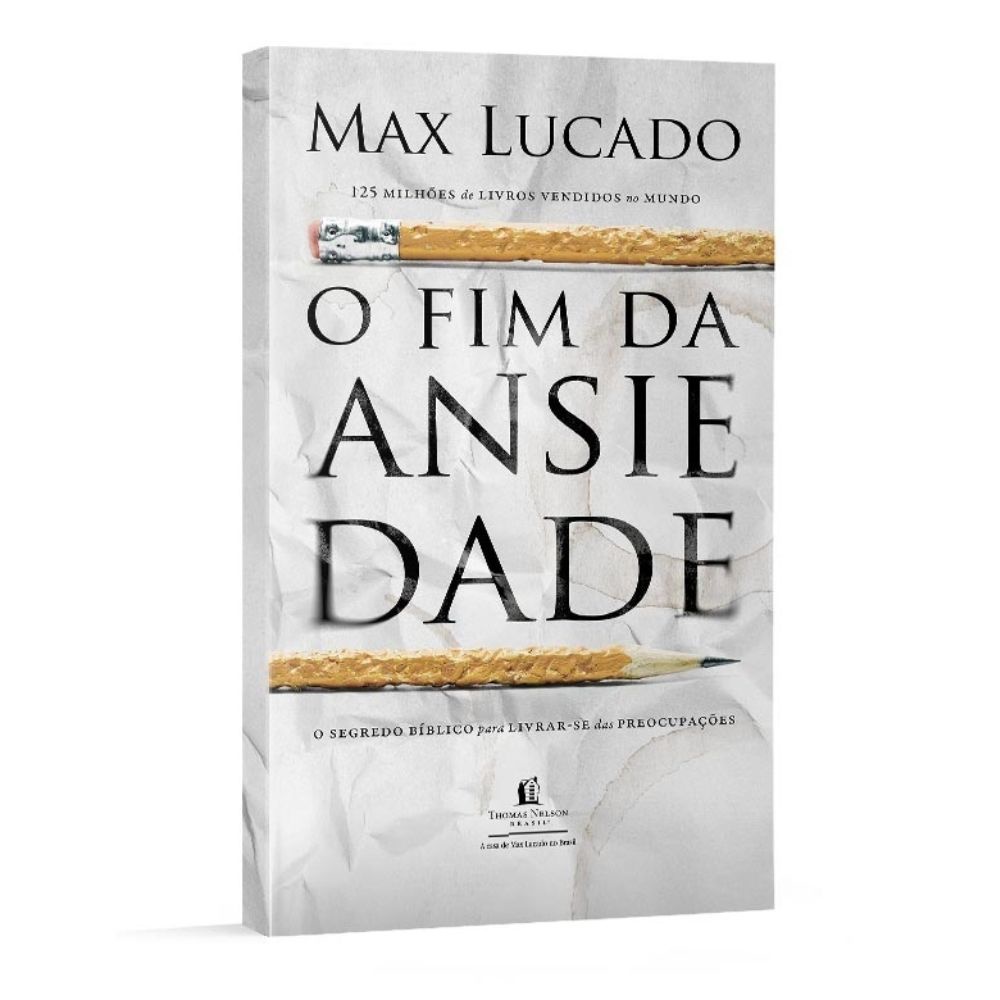 Livro O Fim Da Ansiedade | Max Lucado | Ed. Thomas Nelson | Shopee Brasil