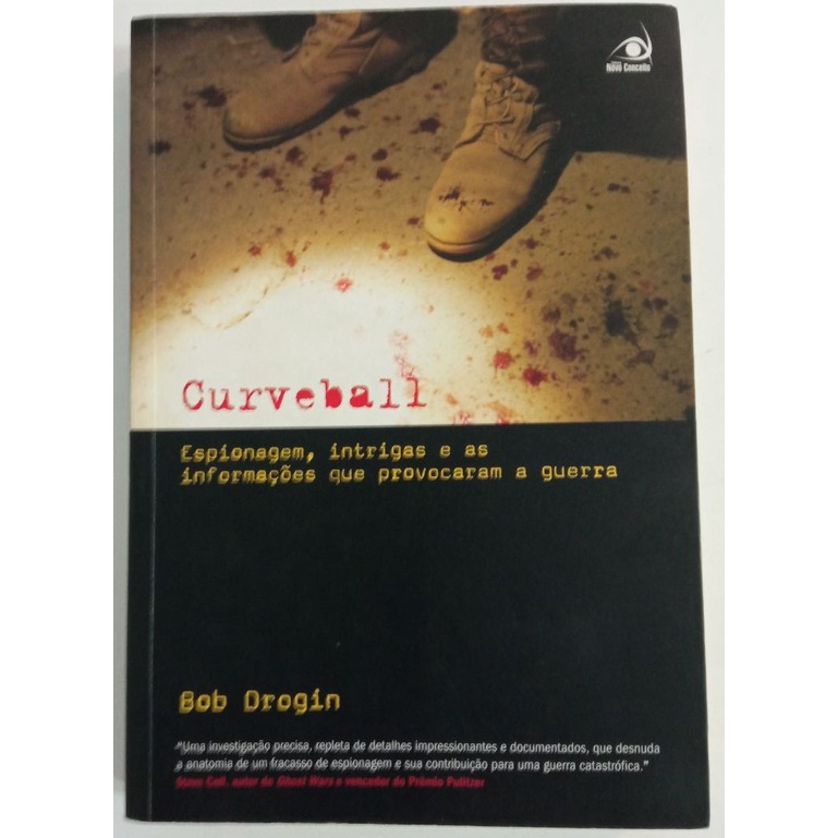 Curveball de Bob Drogin - Espionagem, intrigas e as informações que ...