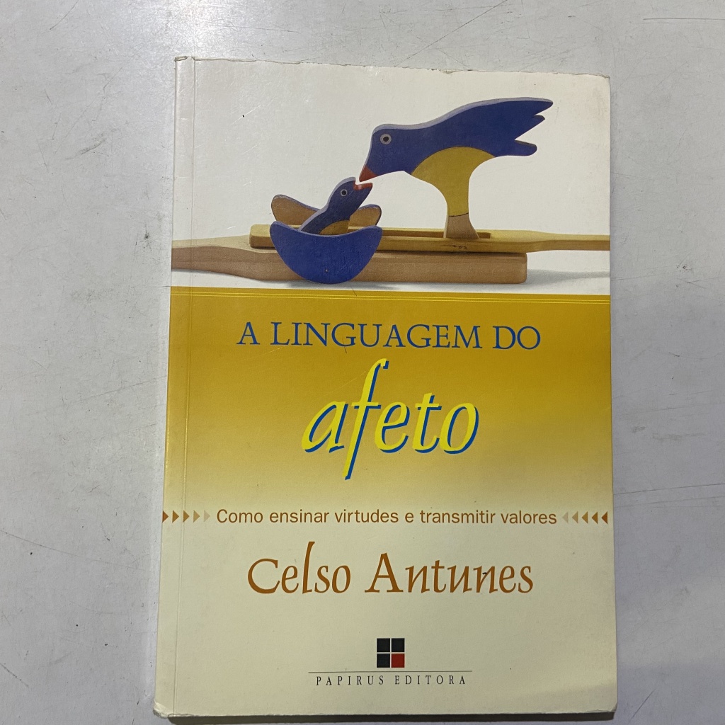 A Linguagem do Afeto - como Ensinar Virtudes e Transmitir Valores autor ...
