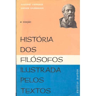 História dos Filósofos Ilustrada Pelos Textos de André Vergez e Denis ...