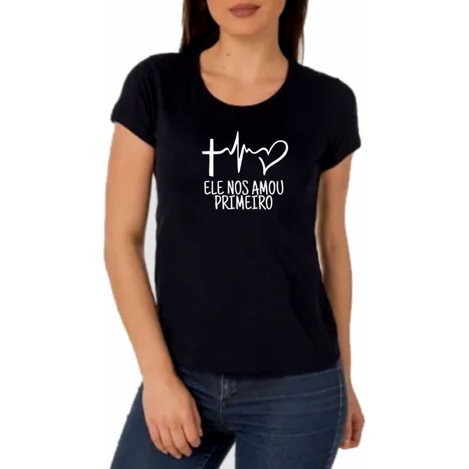 Camiseta Preta - Ele Nos Amou Primeiro - Moda Evangélica | Shopee Brasil