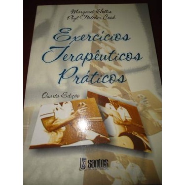 Exercícios Terapêuticos Práticos - 4ª Edição autor Margaret Hollis ...