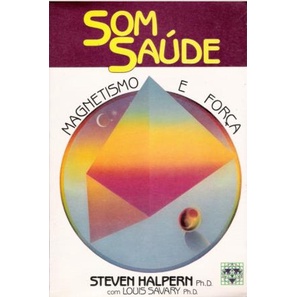 Som Saúde Magnetismo e Força autor Steven Halpern, Louis Savary ...
