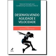 DESENVOLVENDO AGILIDADE E VELOCIDADE autor JAY DAWES E MARK ROOZEN ...