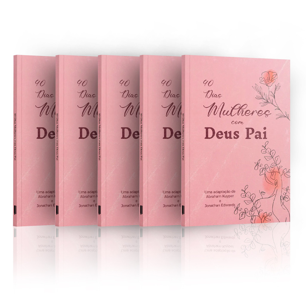 Kit 5 Livros - 40 Dias Mulheres com Deus Pai - Abraham Kuyper & J ...
