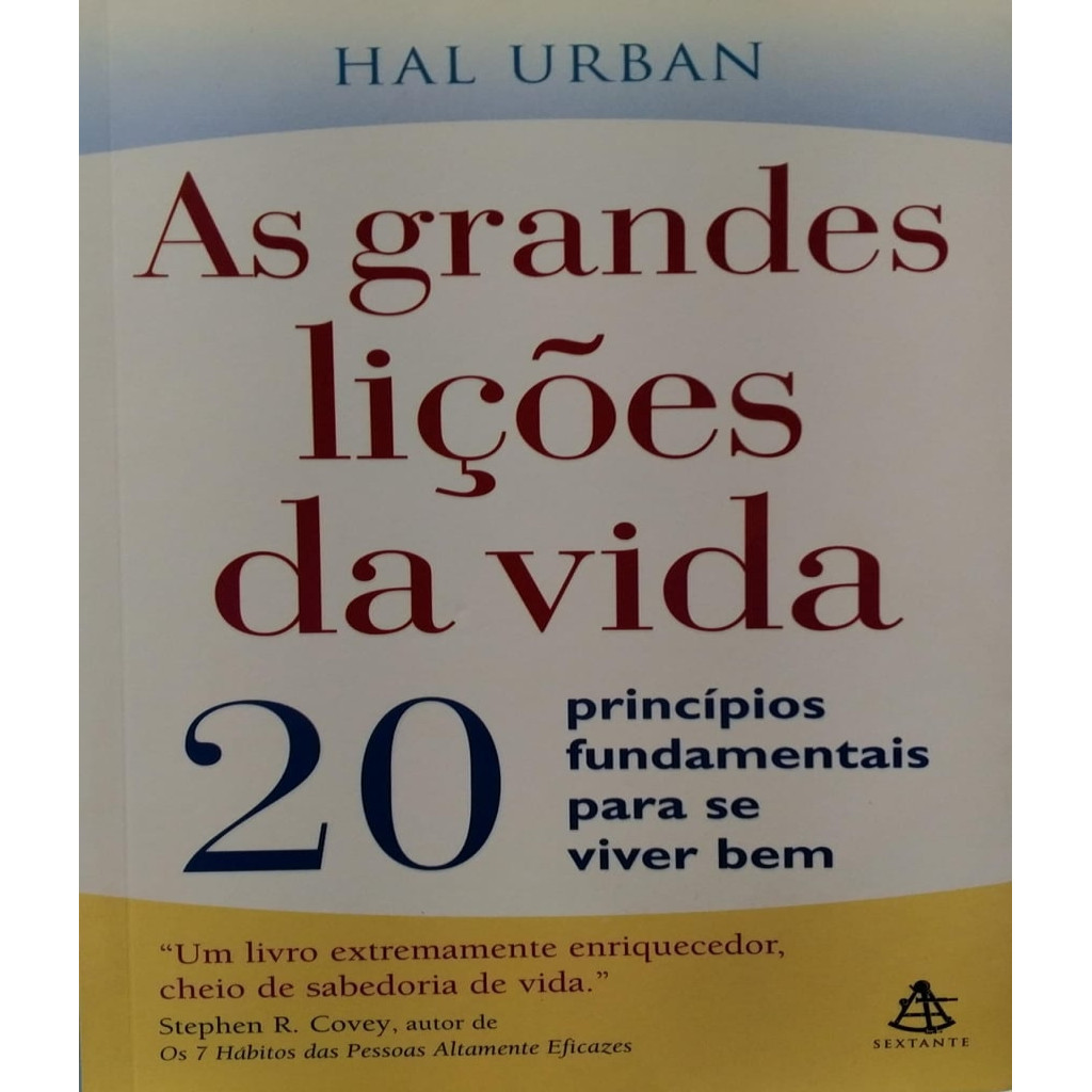 As grandes lições da vida - Vinte princípios realmente importantes para ...